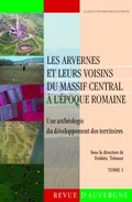 Les Arvernes et leurs voisins du Massif Central à l'époque romaine. T ...