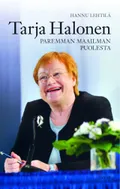 Lehtilä H. Tarja Halonen paremman maailman puolesta. Helsinki, 2012 ...