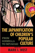 The Japanification of children's popular culture. Lanham, MD, 2008 ...